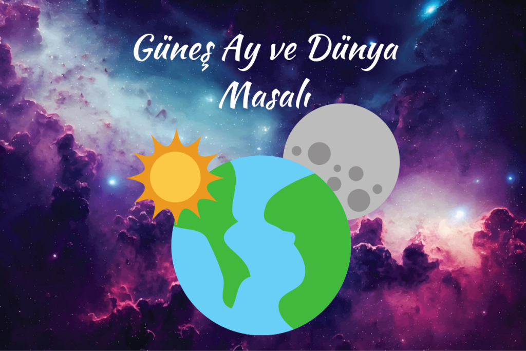 Güneş, Ay ve Dünya Masalı – En Güncel Masal, Hikaye ve Ebeveyn İçerik ...